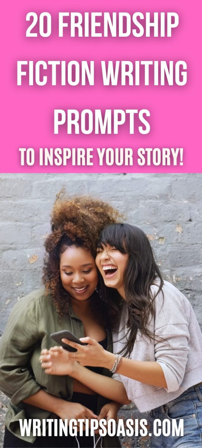 20 Friendship Fiction Writing Prompts - Writing Tips Oasis - A website ...