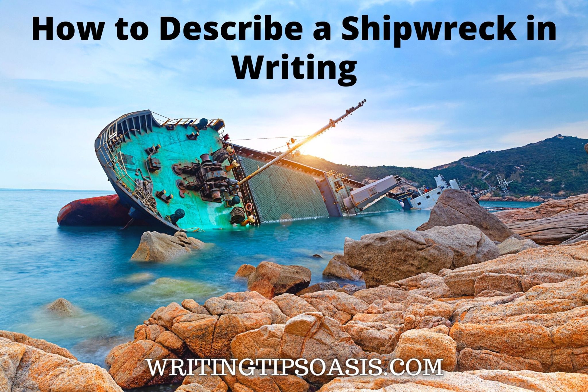 How to Describe a Shipwreck in Writing - Writing Tips Oasis - A website ...
