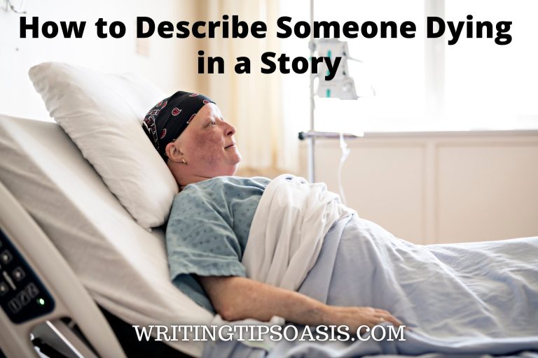 How to Describe Someone Dying in a Story - Writing Tips Oasis - A ...