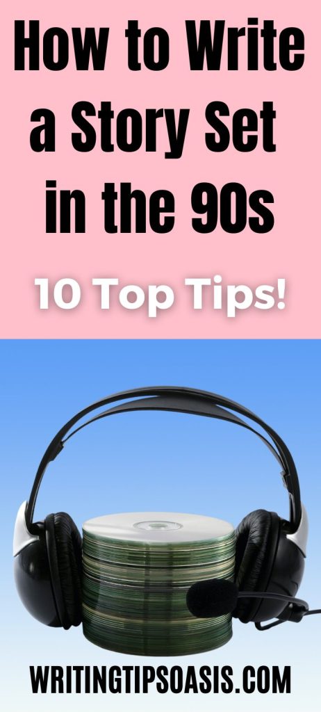 How to Write a Story Set in the 90s: 10 Top Tips - Writing Tips Oasis - A website dedicated to ...