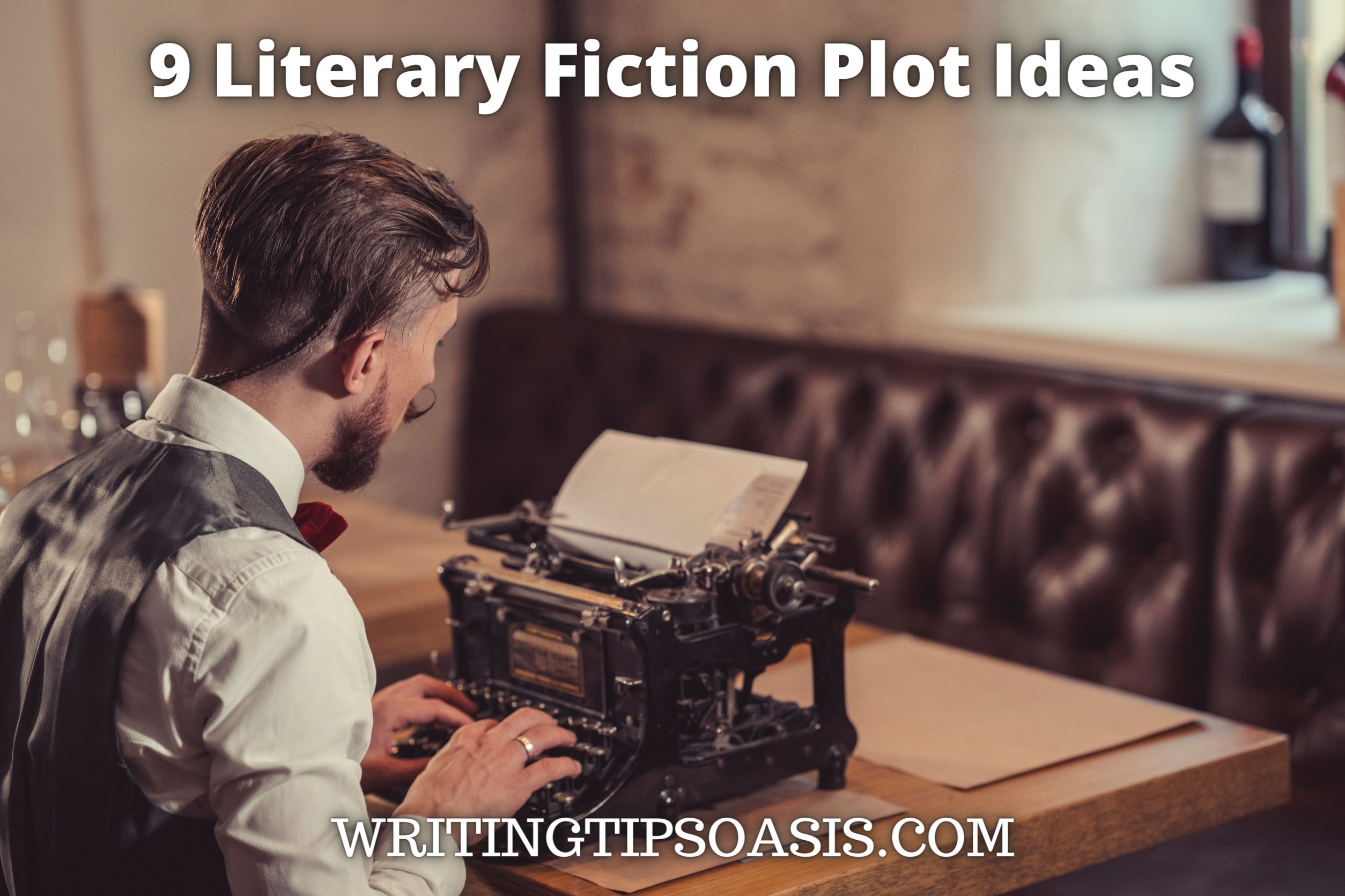 9 Literary Fiction Plot Ideas Writing Tips Oasis A Website
