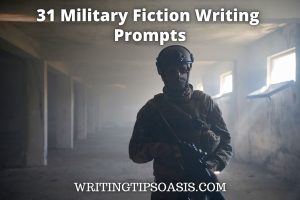 31 Military Fiction Writing Prompts - Writing Tips Oasis - A website ...