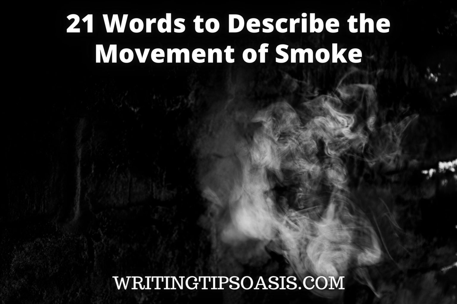 21 Words to Describe the Movement of Smoke - Writing Tips Oasis - A ...