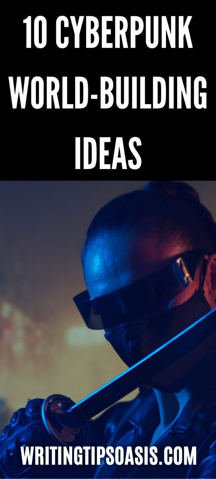 10 Cyberpunk World-Building Ideas - Writing Tips Oasis - A website ...