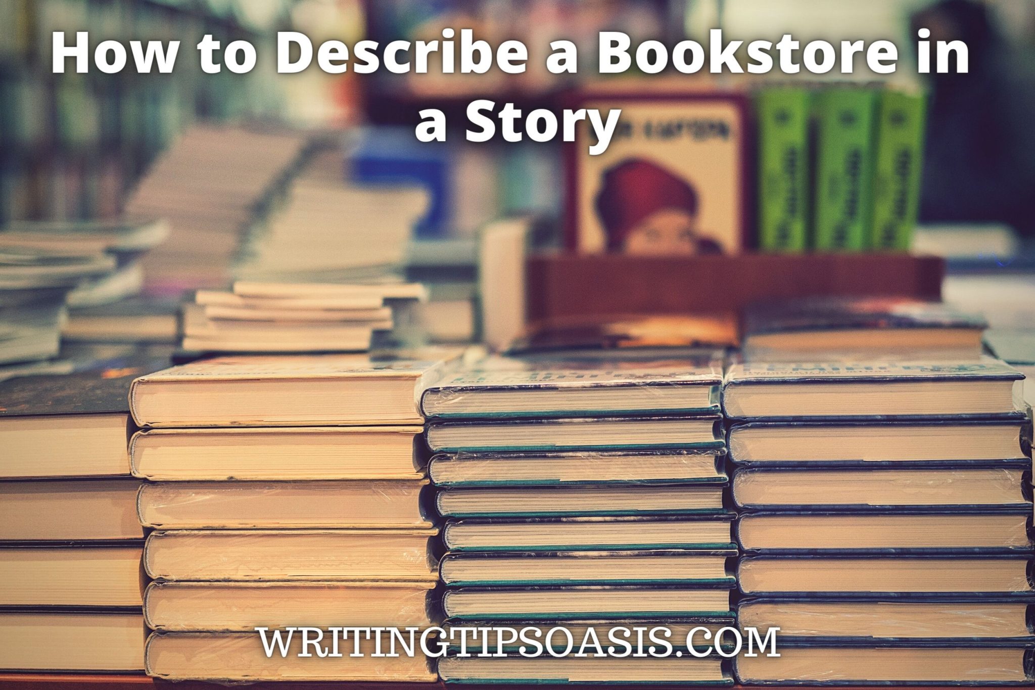 How to Describe a Bookstore in a Story - Writing Tips Oasis - A website ...