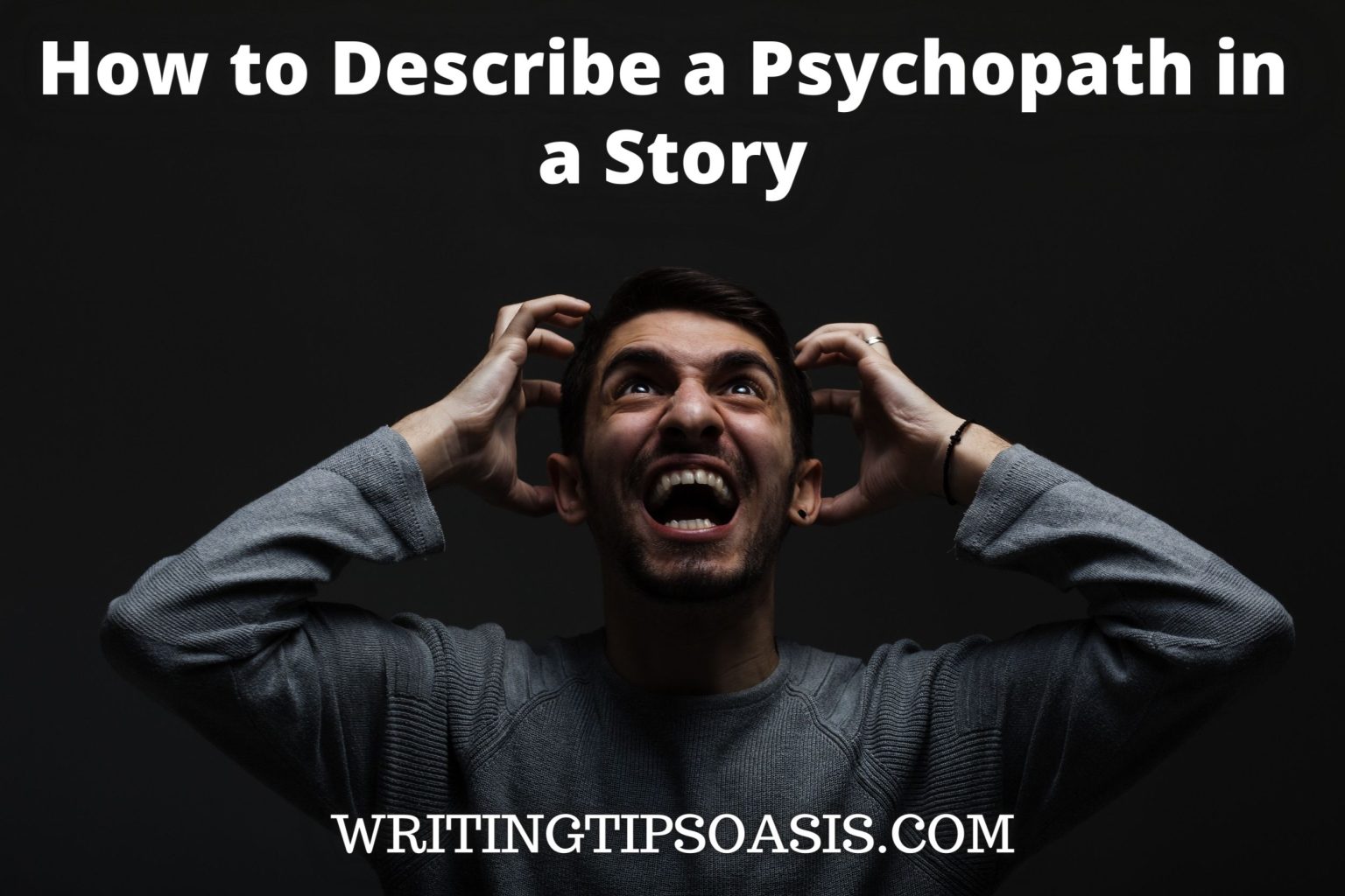 How to Describe a Psychopath in a Story - Writing Tips Oasis - A ...