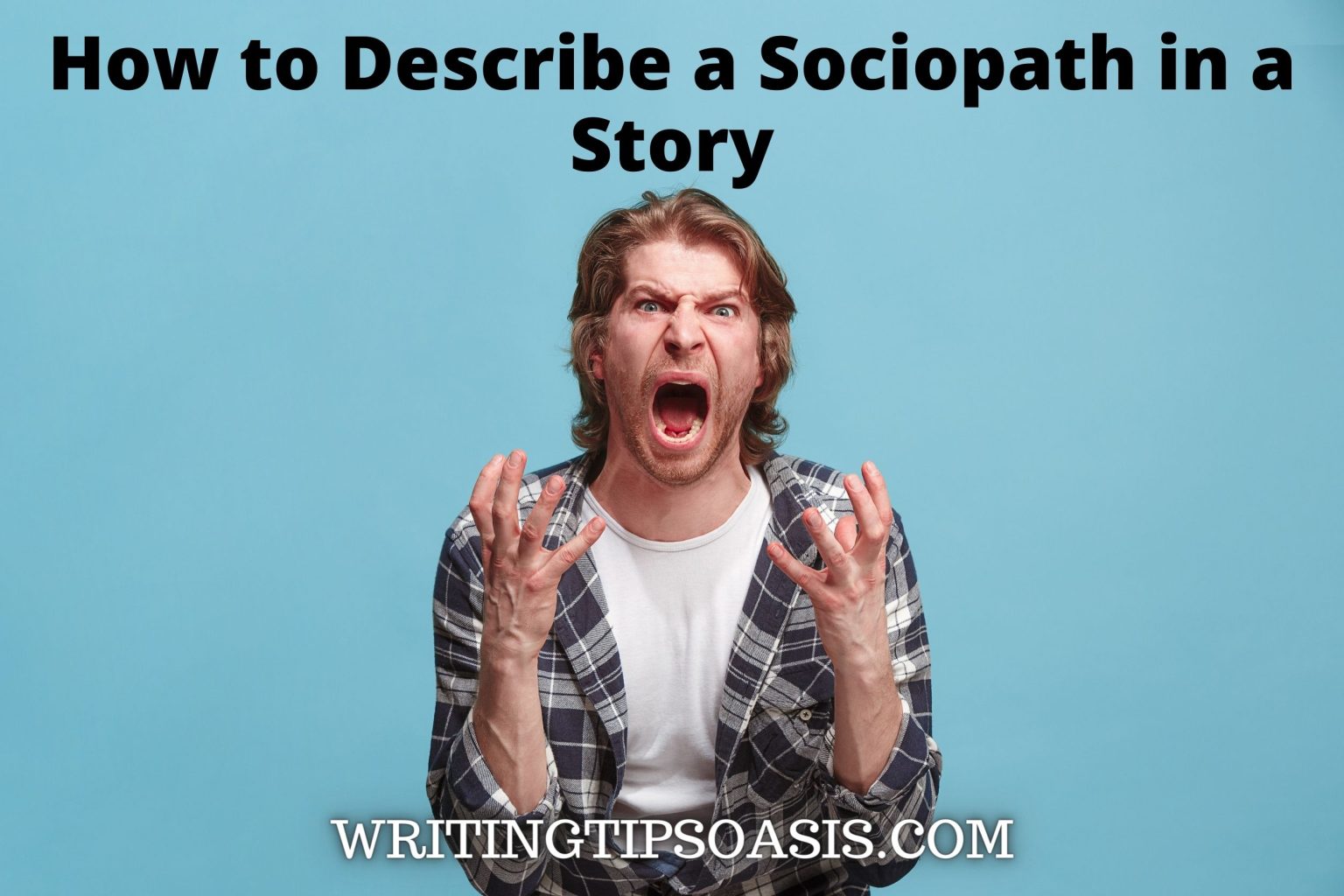 How to Describe a Sociopath in a Story - Writing Tips Oasis - A website ...