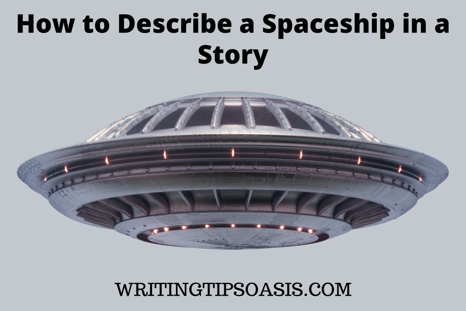 How to Describe a Spaceship in a Story - Writing Tips Oasis - A website ...
