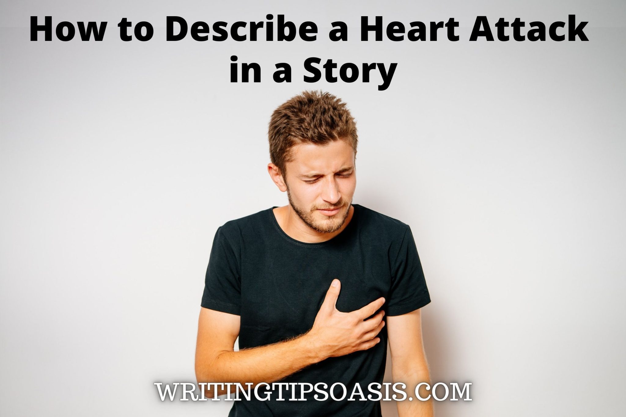How to Describe a Heart Attack in a Story - Writing Tips Oasis - A ...