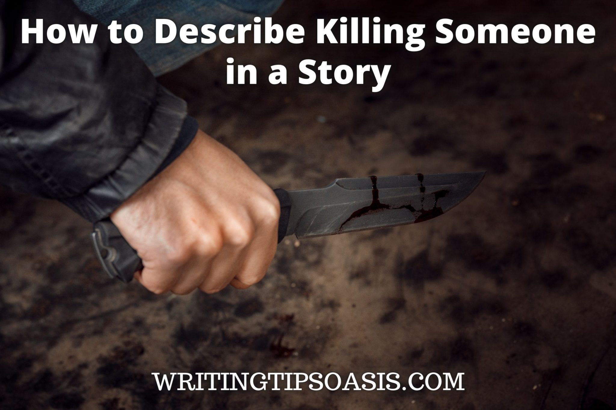 How to Describe Killing Someone in a Story - Writing Tips Oasis - A ...