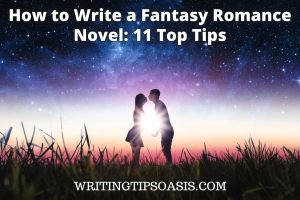 How to Write a Fantasy Romance Novel: 11 Top Tips - Writing Tips Oasis - A website dedicated to ...