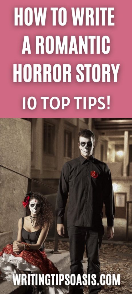 How to Write a Romantic Horror Story: 10 Top Tips - Writing Tips Oasis ...
