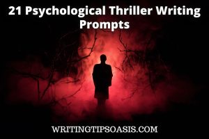 21 Psychological Thriller Writing Prompts - Writing Tips Oasis - A ...