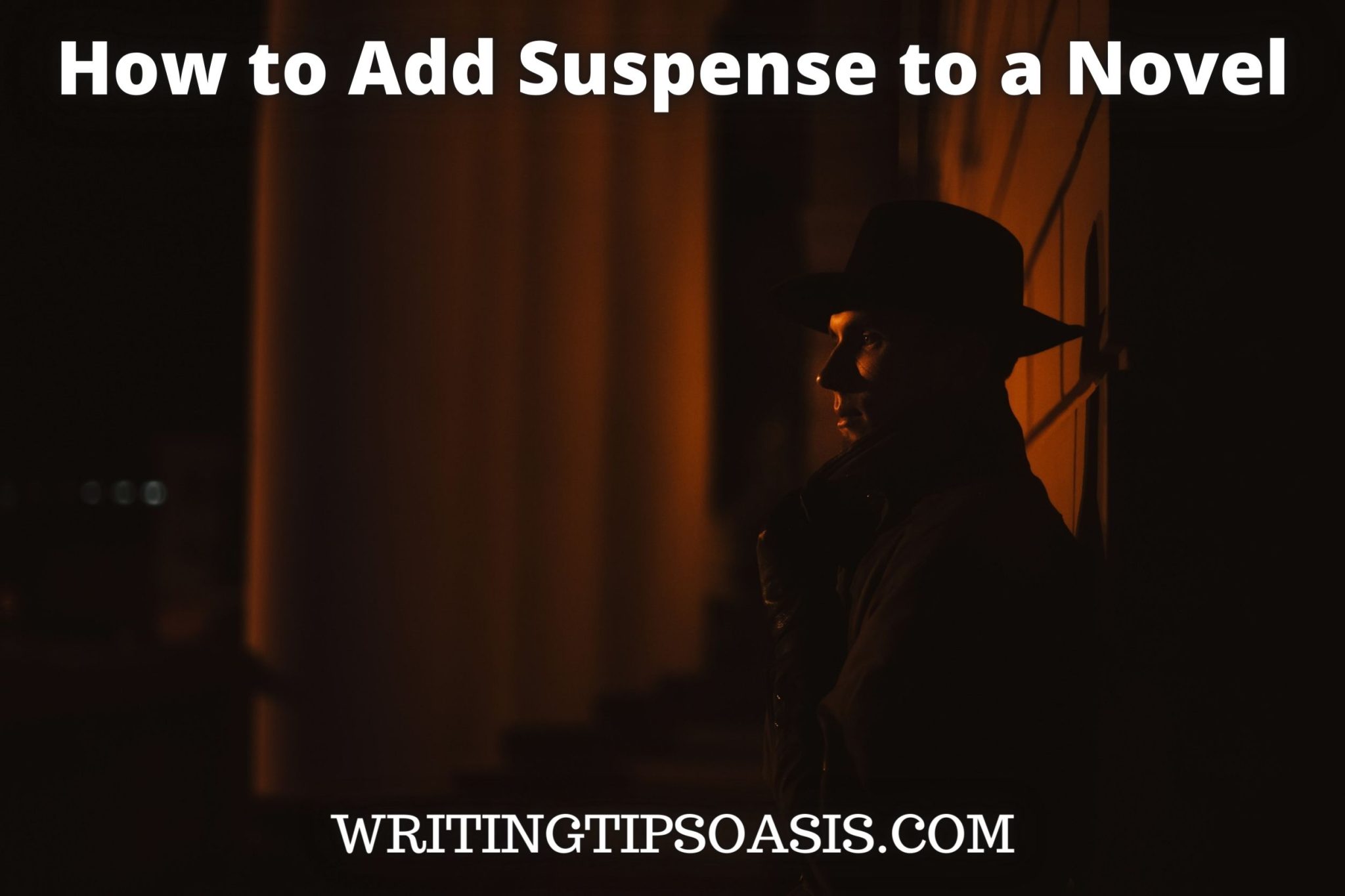 How to Add Suspense to a Novel - Writing Tips Oasis