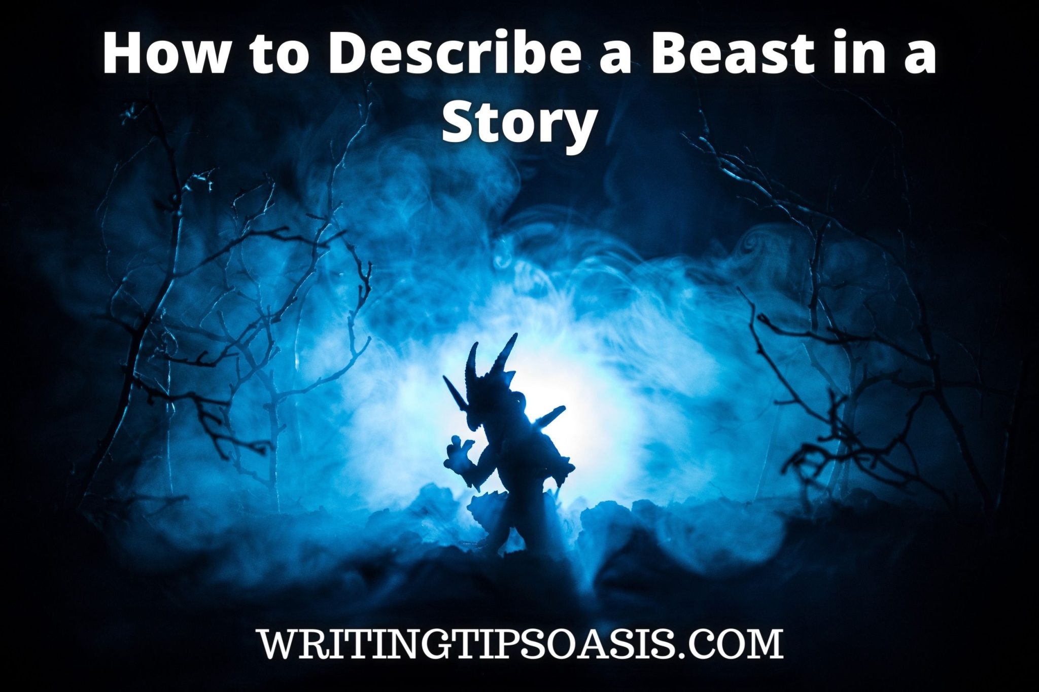 How to Describe a Beast in a Story - Writing Tips Oasis - A website ...