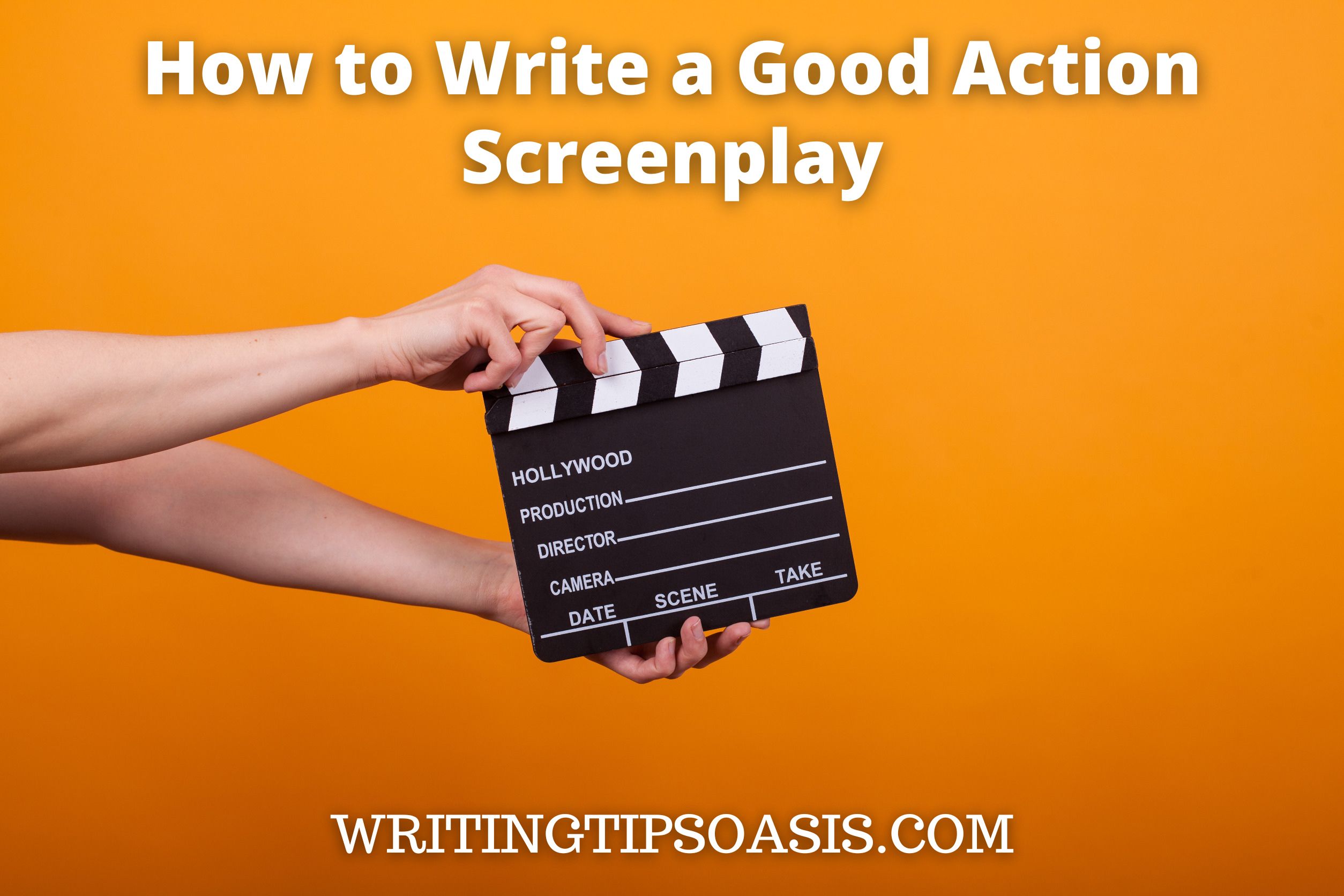 How To Write A Good Action Screenplay Writing Tips Oasis A Website