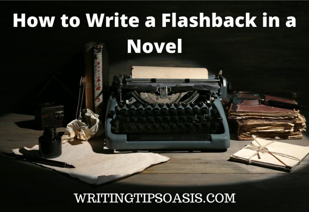 How to Write a Flashback in a Novel - Writing Tips Oasis - A website ...