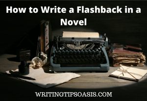 How to Write a Flashback in a Novel - Writing Tips Oasis - A website dedicated to helping ...