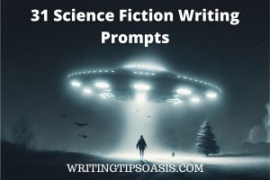 31 Science Fiction Writing Prompts - Writing Tips Oasis - A website ...