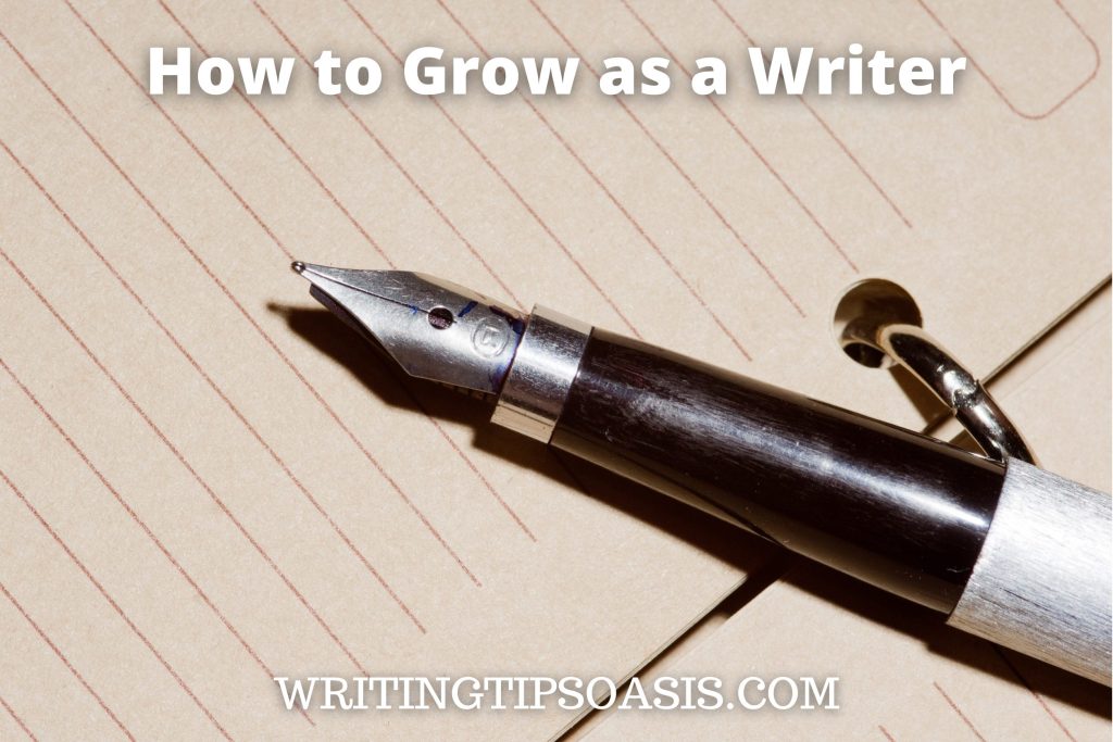 How to Grow as a Writer - Writing Tips Oasis - A website dedicated to ...
