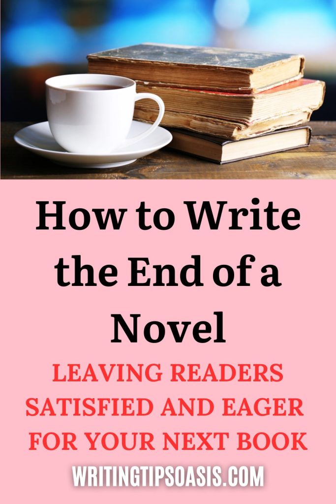 How to Write the Ending of a Novel - Writing Tips Oasis - A website ...