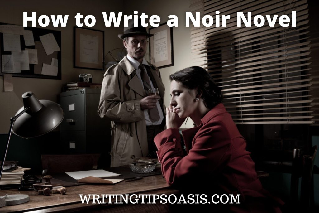 How to Write a Noir Novel - Writing Tips Oasis - A website dedicated to ...