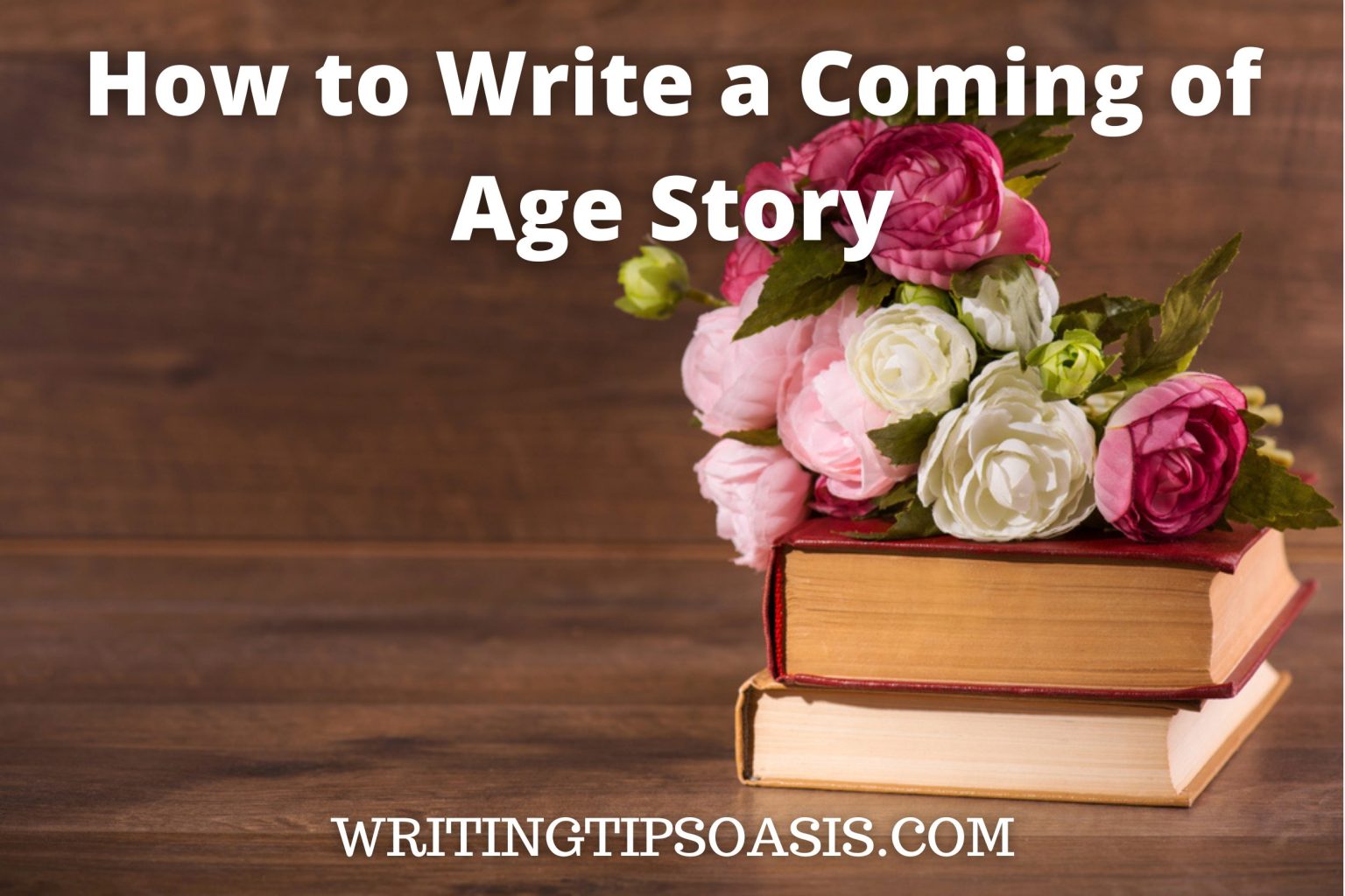 How to Write a Coming of Age Story - Writing Tips Oasis - A website ...