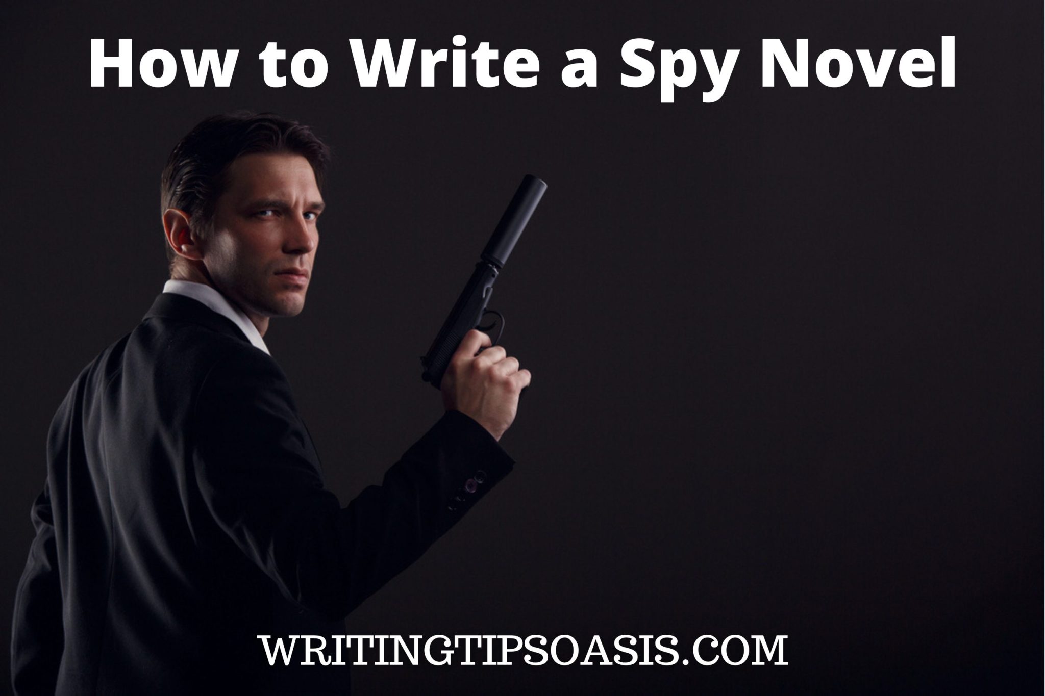 How to Write a Spy Novel: 5 Top Tips! - Writing Tips Oasis - A website ...