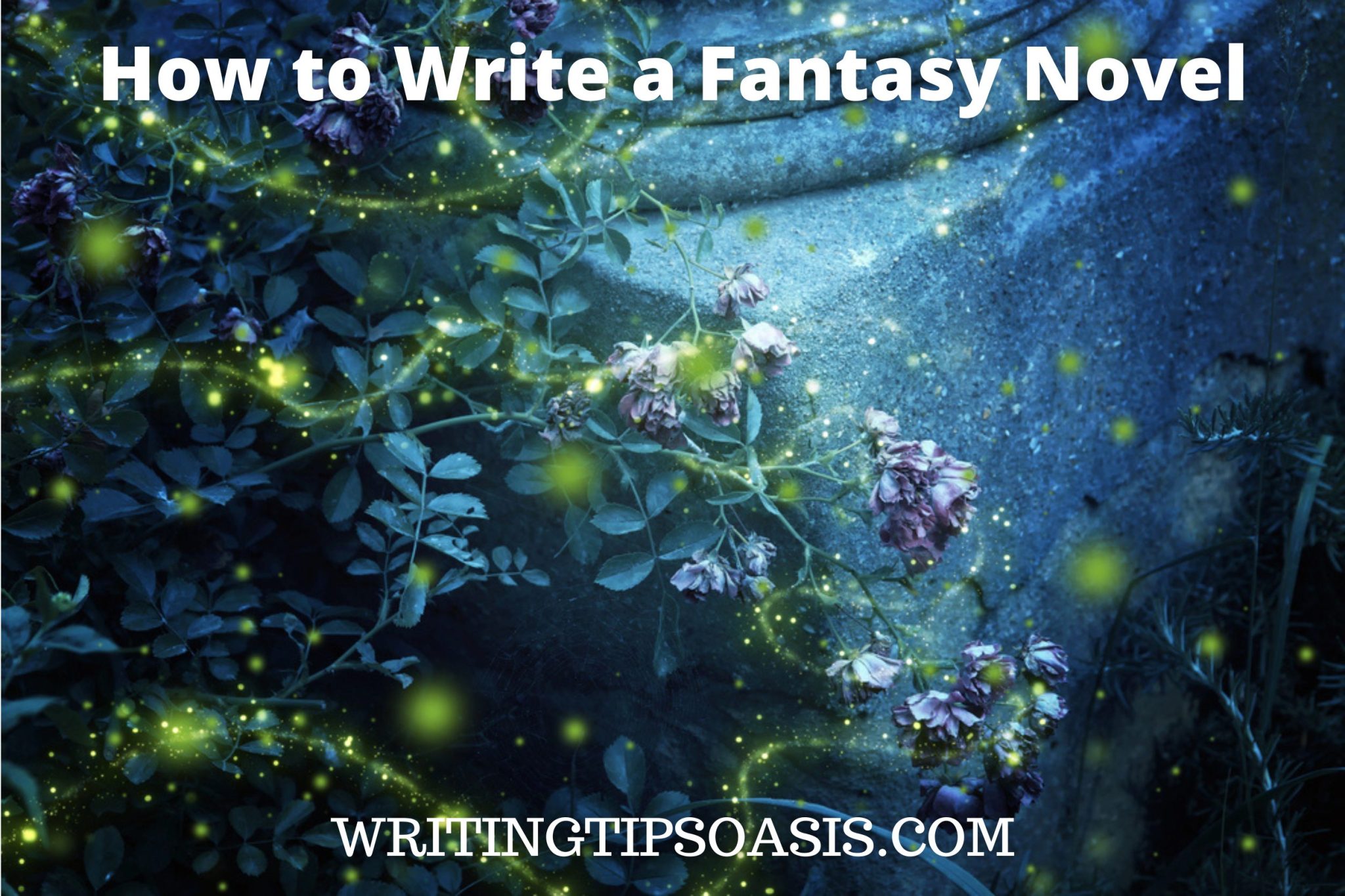 How to Write a Fantasy Novel: 5 Top Tips! - Writing Tips Oasis - A ...