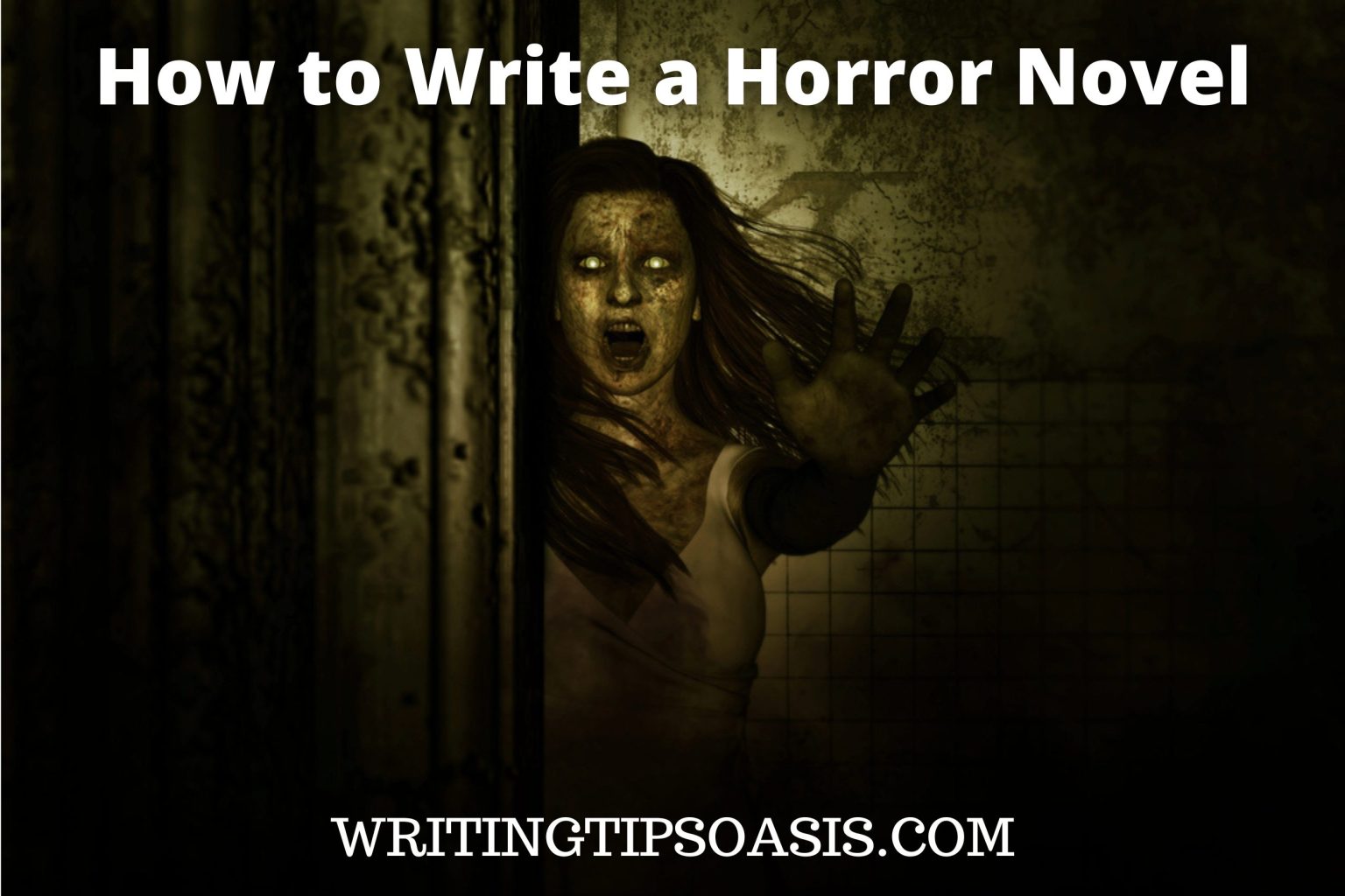 How to Write a Horror Novel: 5 Top Tips! - Writing Tips Oasis - A ...