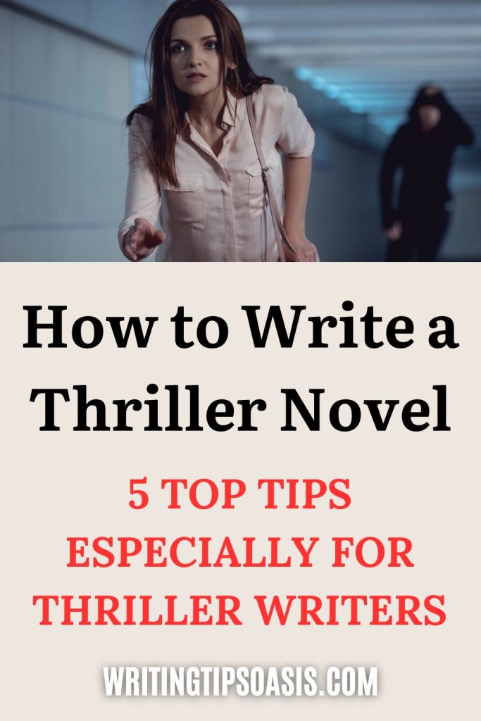 How to Write a Thriller Novel: 5 Top Tips! - Writing Tips Oasis - A ...