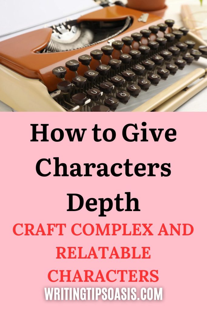 How to Give Characters Depth: 5 Top Tips! - Writing Tips Oasis - A ...