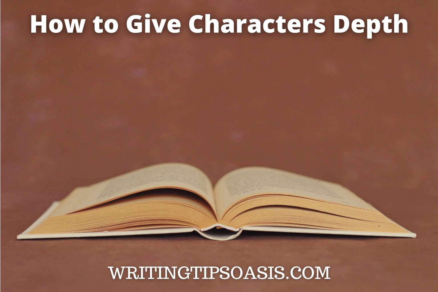 How to Give Characters Depth: 5 Top Tips! - Writing Tips Oasis - A website dedicated to helping ...